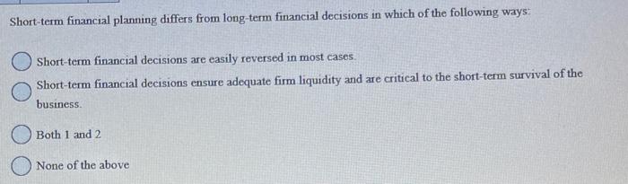 Solved Short-term financial planning differs from long-term | Chegg.com