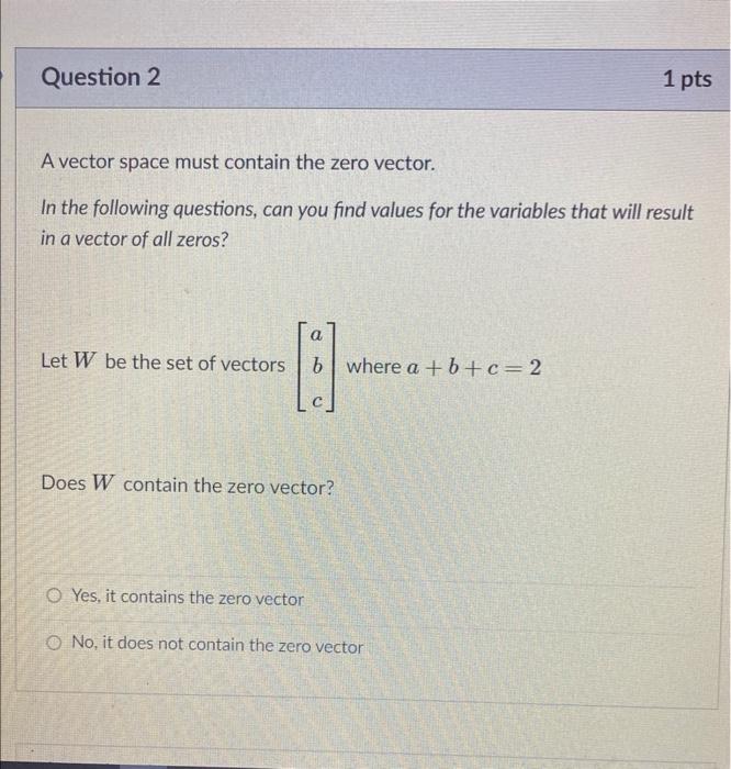 Solved Question 2 1 pts A vector space must contain the zero | Chegg.com