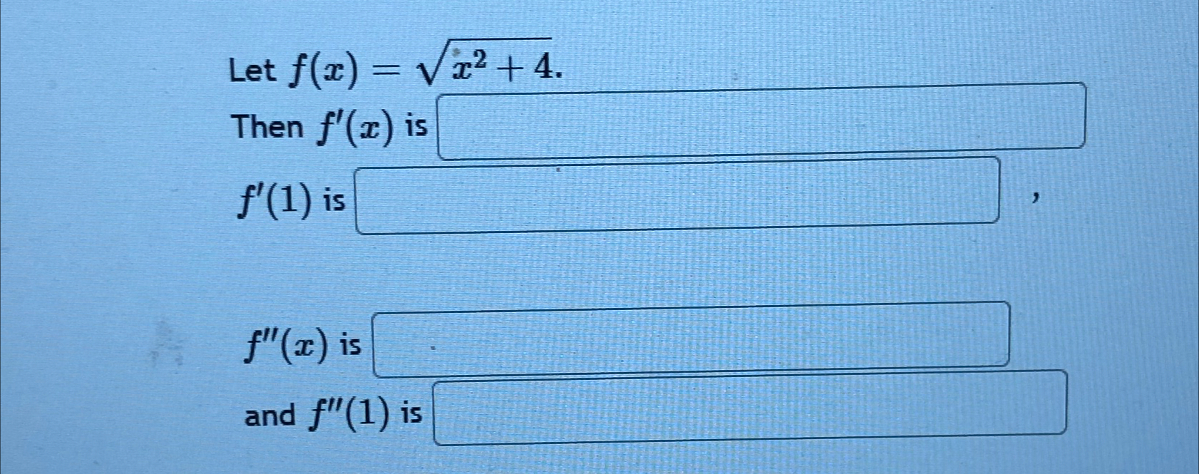 Solved Let f(x)=x2+42Then f'(x) i: f'(1) isf''(x) isand | Chegg.com Solved Let f(x)=x2+42Then f'(x) i: f'(1) isf''(x) isand | Chegg.com