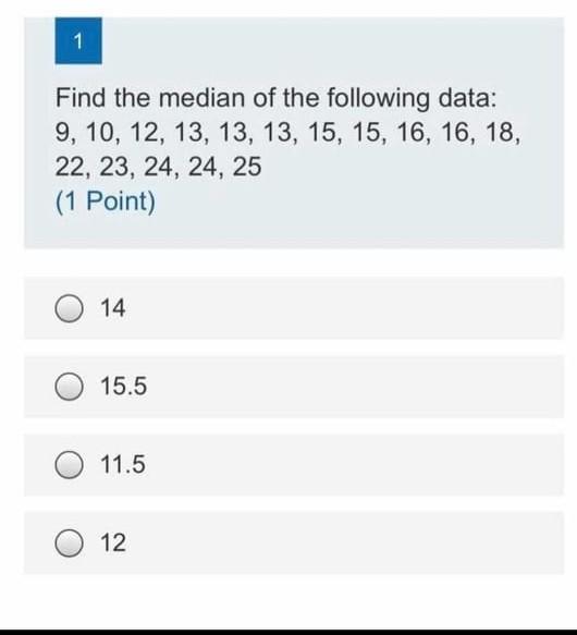 Solved 1 Find the median of the following data: 9, 10, 12, | Chegg.com