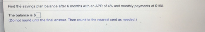 Solved Find the savings plan balance after 6 months with an | Chegg.com