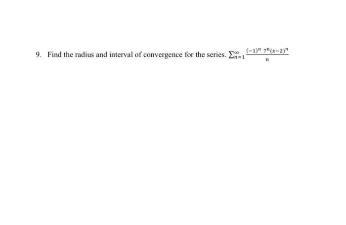 Solved 9. Find the radius and interval of convergence for | Chegg.com