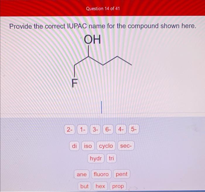 Solved Question 14 of 41 Provide the correct IUPAC name for | Chegg.com
