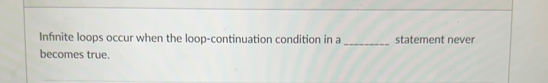 Solved Infinite loops occur when the loop-continuation | Chegg.com