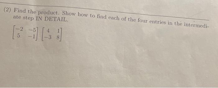 Solved (2) Find the product. Show how to find each of the | Chegg.com