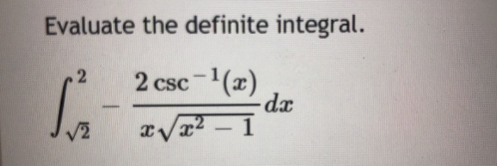 Solved Evaluate the definite integral. 2 2 csc - P(x) -dx XV | Chegg.com