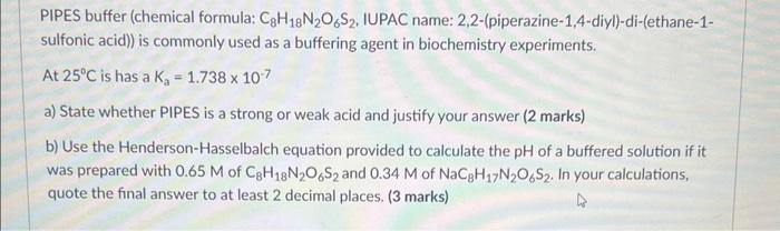 Solved PIPES buffer (chemical formula: C8H18 N2O6 S2, IUPAC | Chegg.com