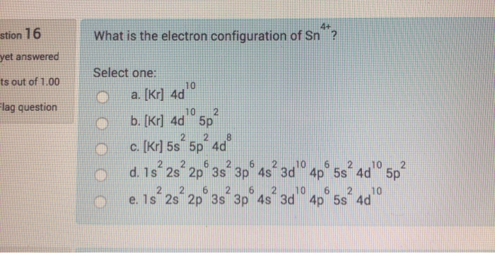 Solved stion 16 What is the electron configuration of Sn yet | Chegg.com
