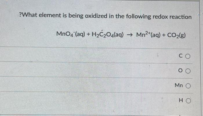 Solved ?What element is being oxidized in the following | Chegg.com