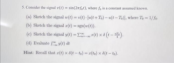 Solved With steps please5. Consider the signal v(t) = sin(27 | Chegg.com