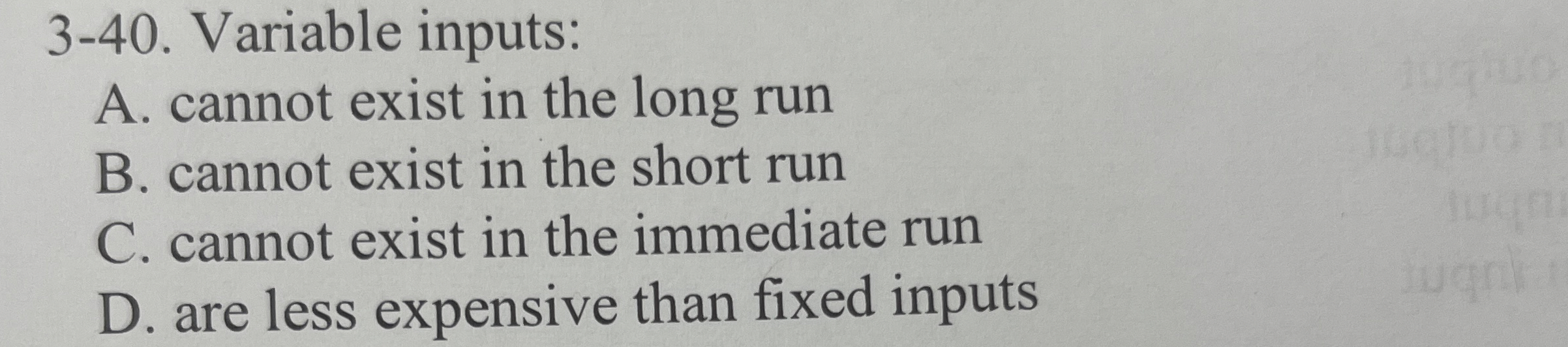 Solved 3-40. Variable inputs:A. cannot exist in the long | Chegg.com Solved 3-40. Variable inputs:A. cannot exist in the long | Chegg.com