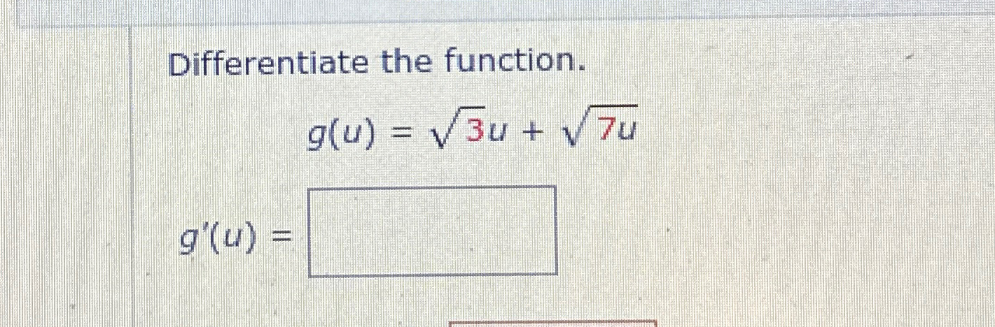 Solved Differentiate the function.g(u)=32u+7u2g'(u)= | Chegg.com