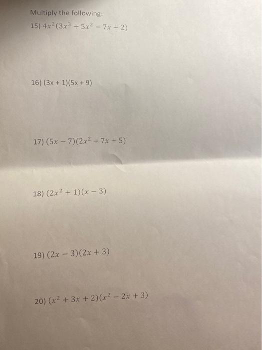 Solved Multiply the following: 15) 4x2(3x3+5x2−7x+2) 16) | Chegg.com