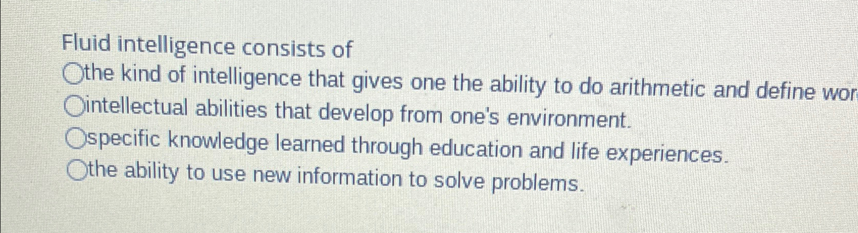 Solved Fluid intelligence consists of the kind of | Chegg.com