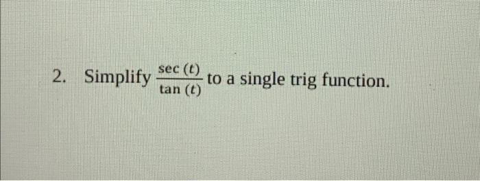 Solved sec (C) 2. Simplify to a single trig function. tan | Chegg.com