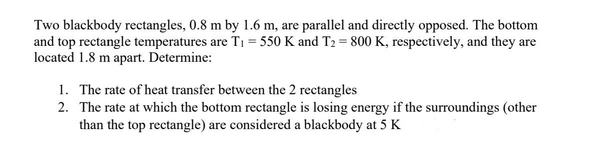 Solved Two blackbody rectangles, 0.8 m by 1.6 m, are | Chegg.com