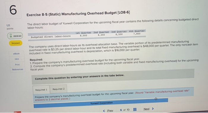Solved 6 Exercise 8-5 (Static) Manufacturing Overhead Budget | Chegg.com Solved 6 Exercise 8-5 (Static) Manufacturing Overhead Budget | Chegg.com