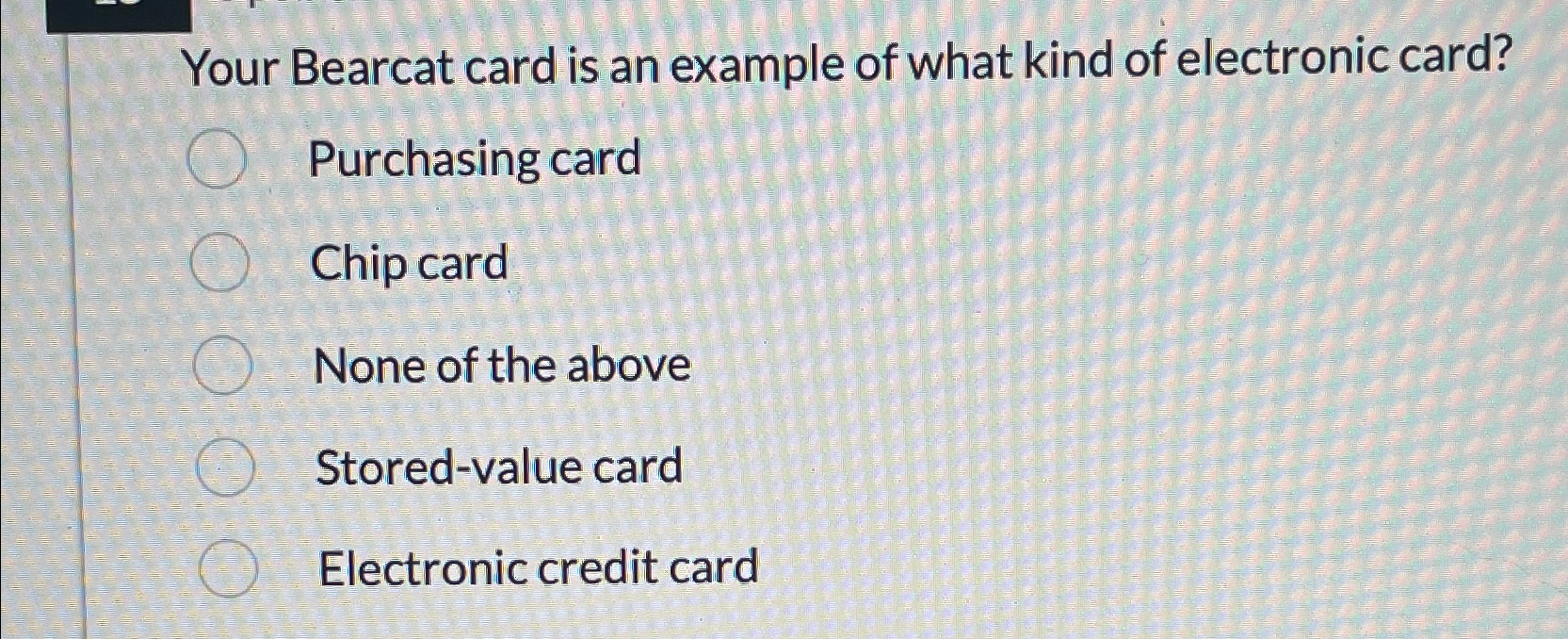 Solved Your Bearcat card is an example of what kind of | Chegg.com