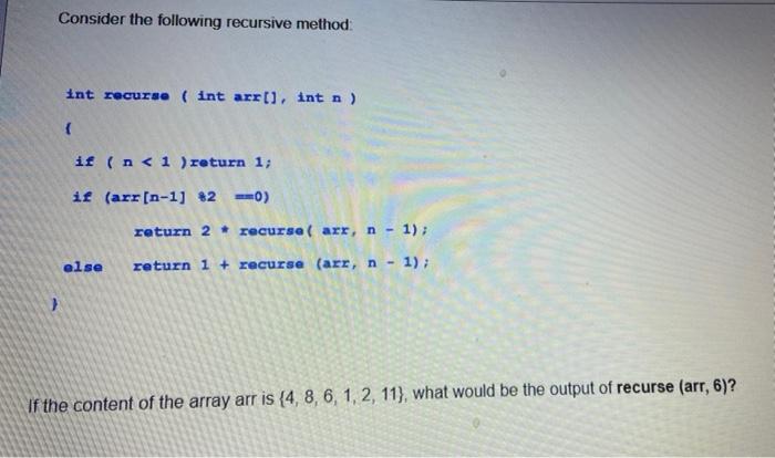 Solved Consider the following recursive method: int recurse | Chegg.com