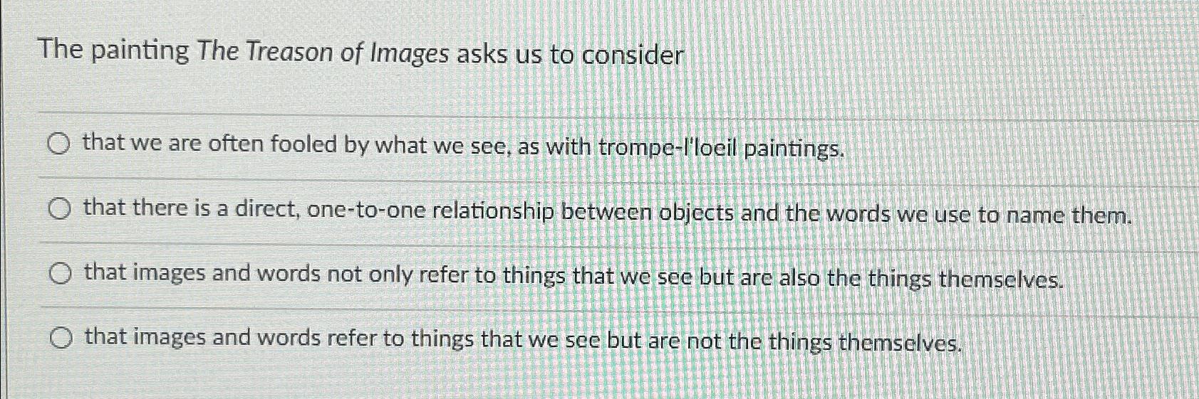 Solved The painting The Treason of Images asks us to | Chegg.com