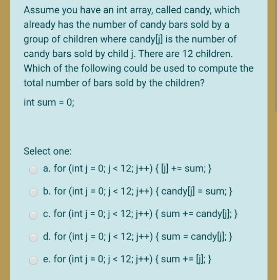 Solved Assume you have an int array, called candy, which | Chegg.com