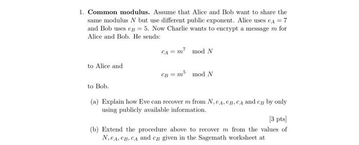 Solved 1. Common modulus. Assume that Alice and Bob want to | Chegg.com