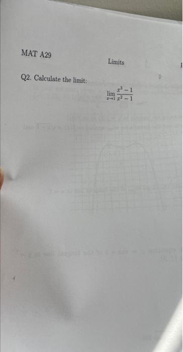 Solved Q2. Calculate the limit: limx→1x2−1x3−1Q1 (10 points) | Chegg.com