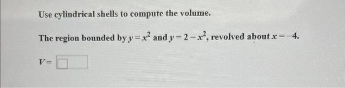 Solved Use cylindrical shells to compute the volume. The | Chegg.com