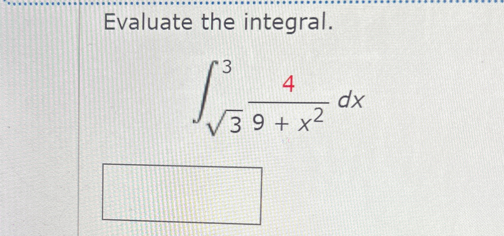 Solved Evaluate the integral.∫32349+x2dx | Chegg.com
