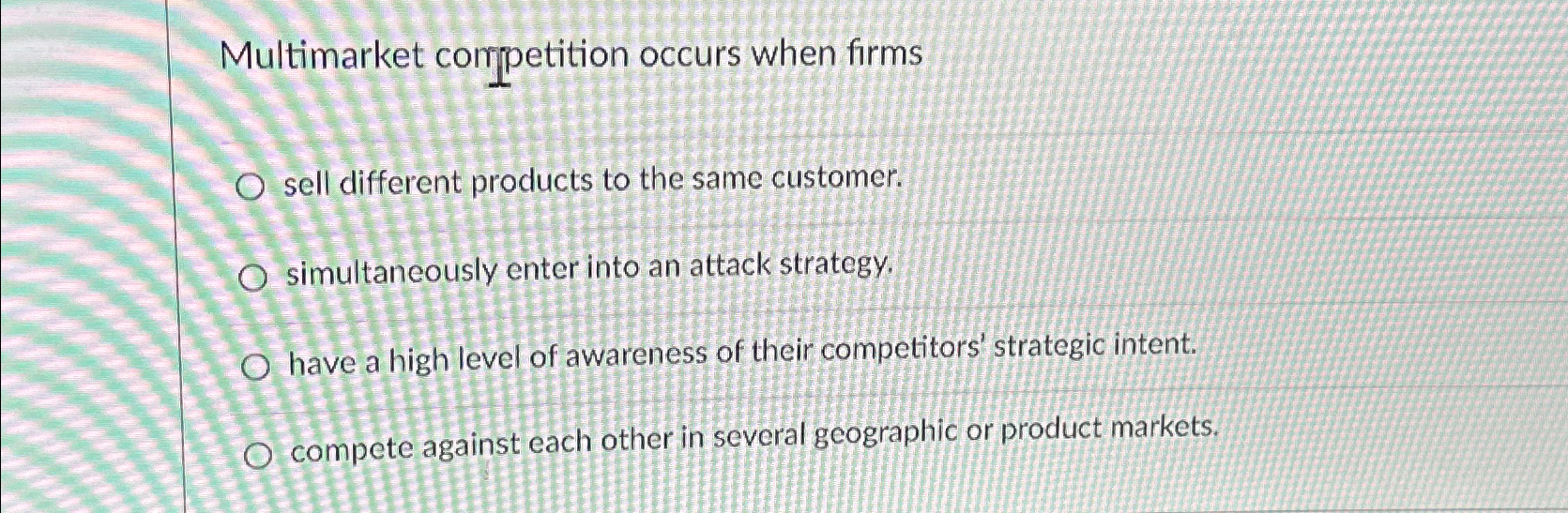 Solved Multimarket competition occurs when firmssell | Chegg.com