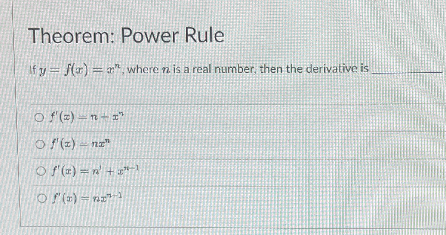 Solved Theorem: Power RuleIf y=f(x)=xn, ﻿where n ﻿is a real | Chegg.com