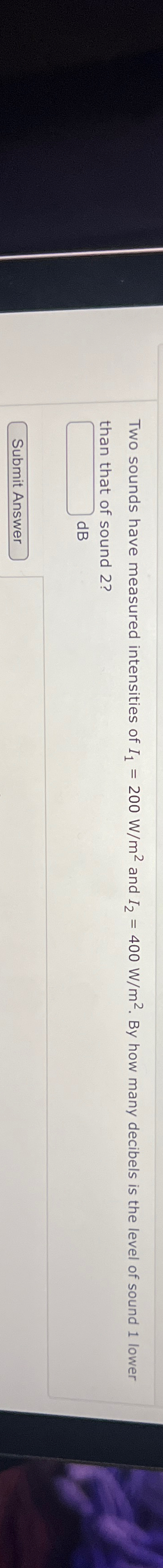 Solved Two sounds have measured intensities of I1=200Wm2 | Chegg.com
