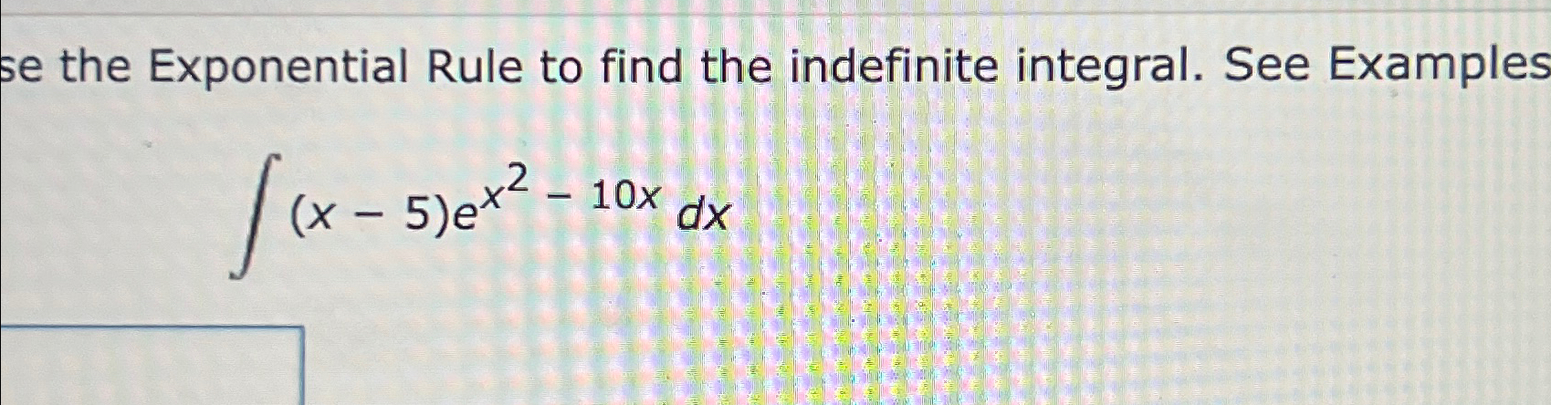 Solved se the Exponential Rule to find the indefinite | Chegg.com