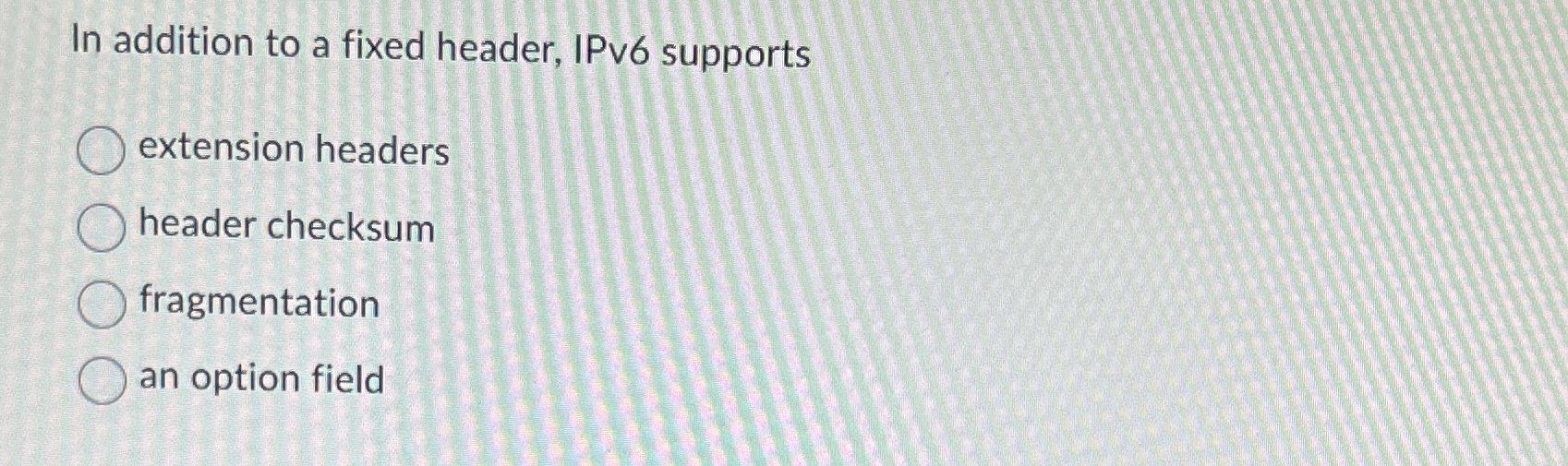 Solved In addition to a fixed header, IPv6 | Chegg.com
