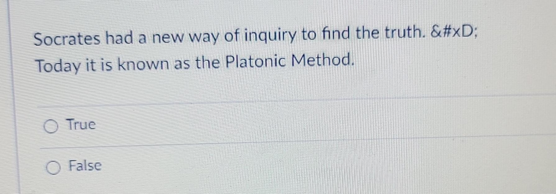 Solved Socrates had a new way of inquiry to find the truth. | Chegg.com