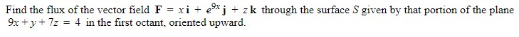 Solved Find the flux of the vector field F=xi+e9xj+zk | Chegg.com