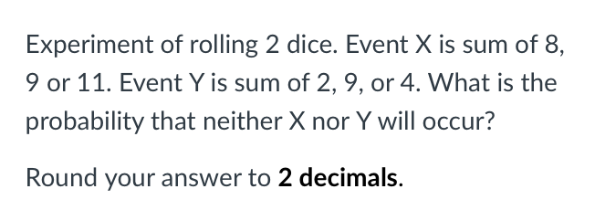 Solved Experiment of rolling 2 ﻿dice. Event x ﻿is sum of | Chegg.com
