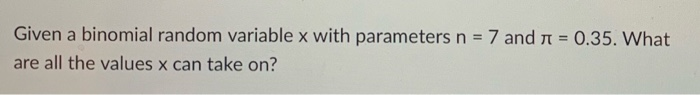 Solved Given a binomial random variable x with parameters n | Chegg.com