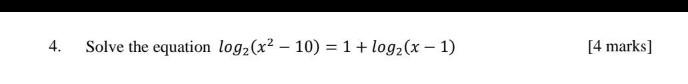 Solved 4. Solve the equation log2 (x2 - 10) = 1 + log2(x - | Chegg.com
