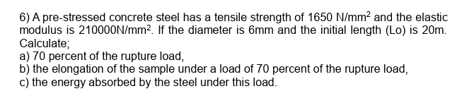 Solved 6) ﻿A pre-stressed concrete steel has a tensile | Chegg.com