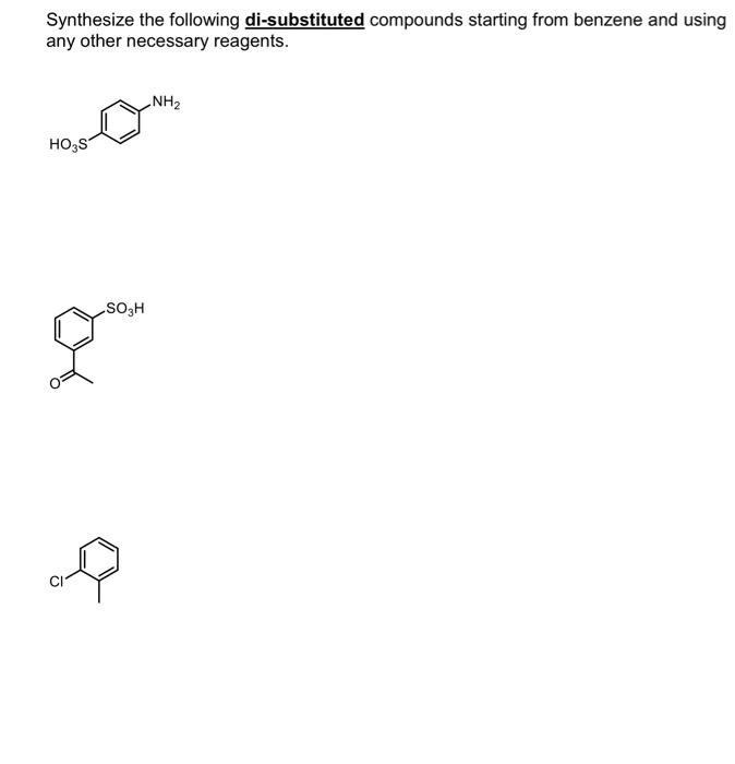 Solved Synthesize the following di-substituted compounds | Chegg.com