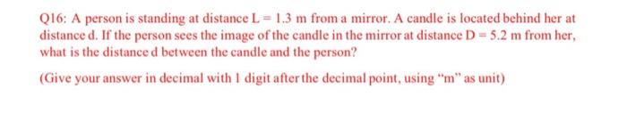 Solved Q16: A person is standing at distance L = 1.3 m from | Chegg.com