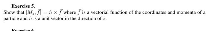 Solved Exercise 5, Show that [Mz,f]=n^×f where f is a | Chegg.com