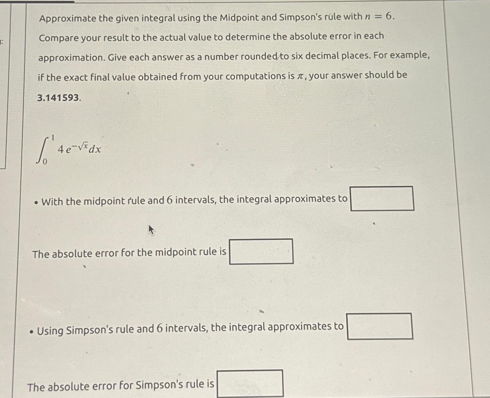 Solved Approximate the given integral using the Midpoint and | Chegg.com