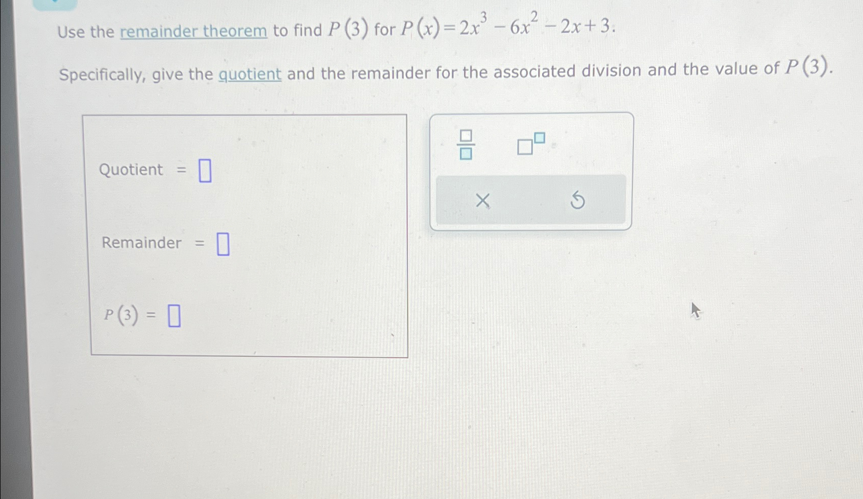 Solved Use the remainder theorem to find P(3) ﻿for | Chegg.com
