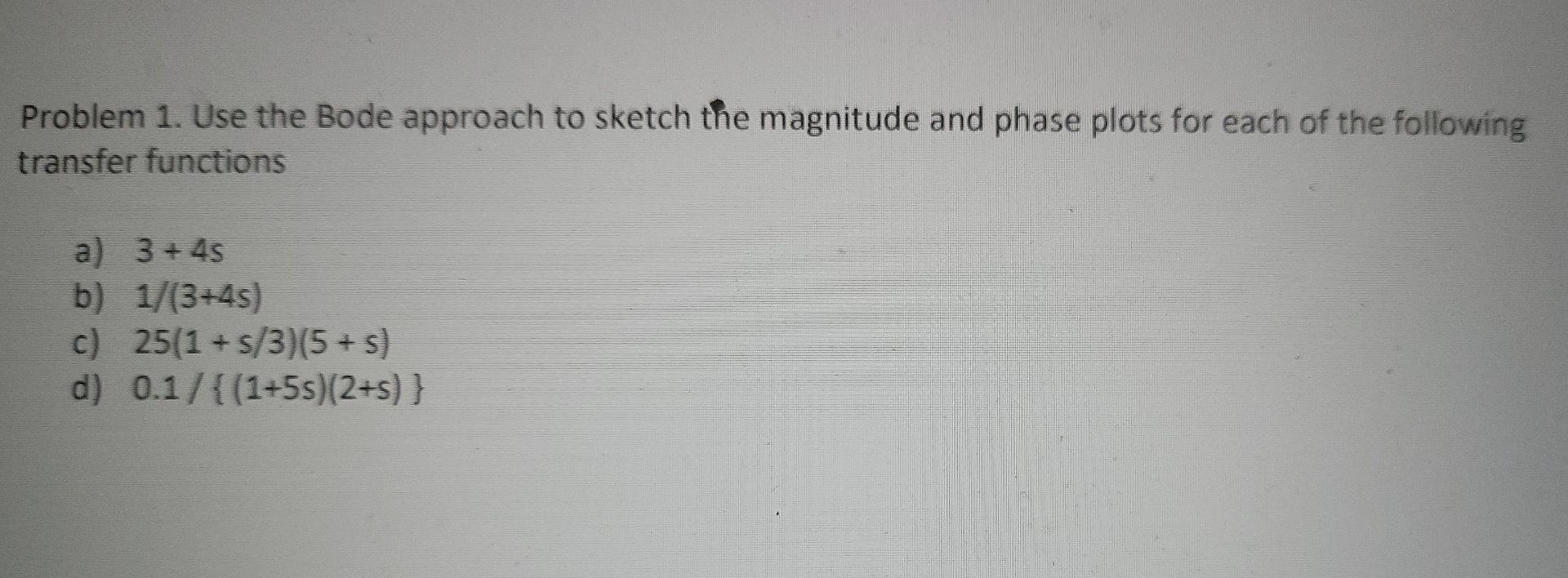 Solved Problem 1. Use the Bode approach to sketch the | Chegg.com