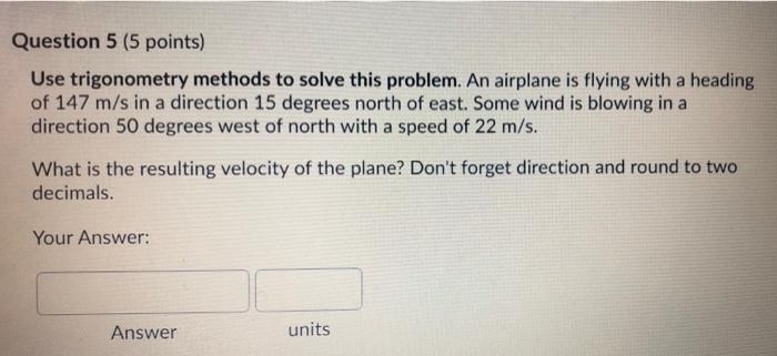 Solved Question 5 (5 points) Use trigonometry methods to | Chegg.com