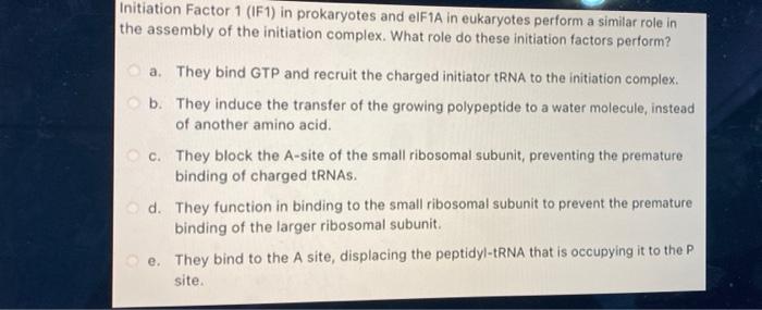 Solved Initiation Factor 1 (IF1) in prokaryotes and elF1 A | Chegg.com