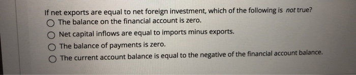 Solved If net exports are equal to net foreign investment, | Chegg.com