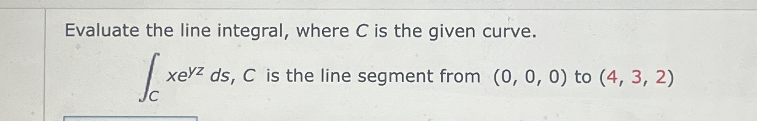 Solved Evaluate the line integral, where C ﻿is the given | Chegg.com
